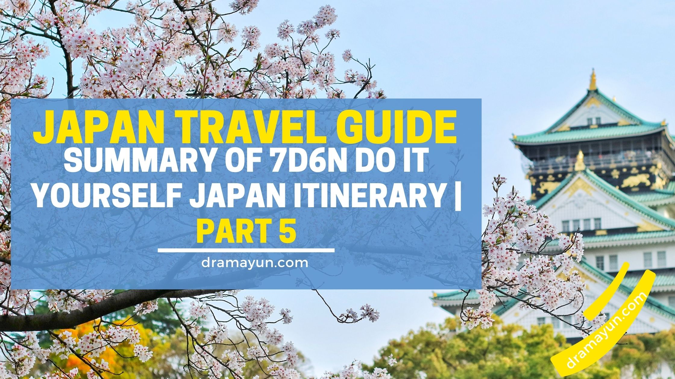 Japan Travel Guide – Summary of 7D6N Do It Yourself Japan Itinerary ...