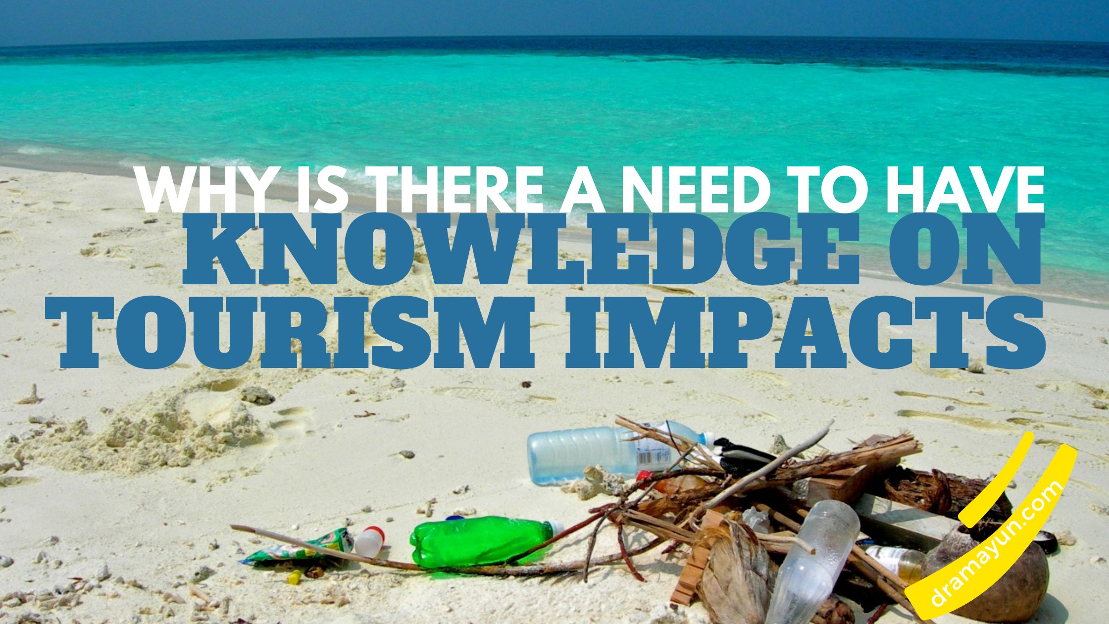 Why is There a Need to Have Knowledge of Tourism Impacts? – Dominic ...